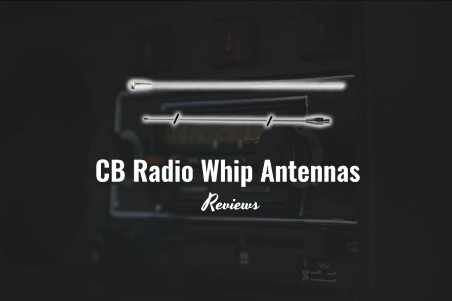 Best CB Radio Whip Antennas Review - TappinThruLife